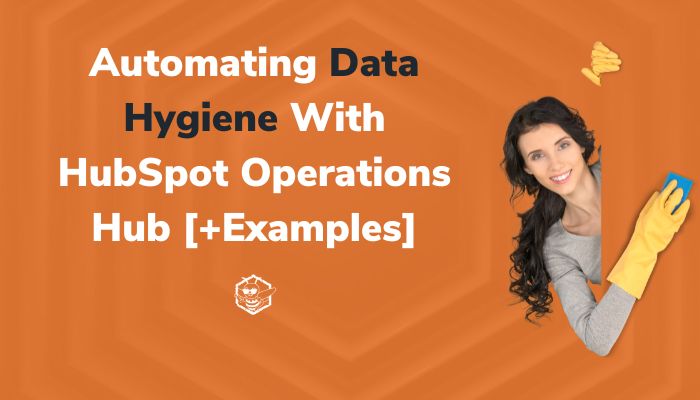 Automating Data Hygiene With HubSpot Operations Hub | HIVE Strategy Automating Data Hygiene With HubSpot Operations Hub | HIVE Strategy